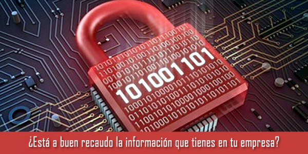 ¿Está a buen recaudo la información que tienes en tu empresa ...