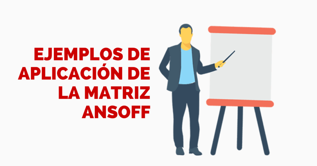 Ejemplos de aplicación de la Matriz Ansoff | Marketeros LATAM